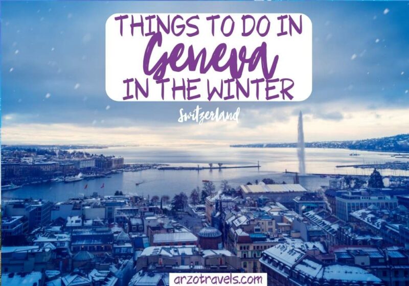 THINGS TO DO IN WINTER IN GENEVA, SWITZERLAND - Arzo Travels