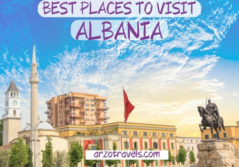 BEST PLACES IN ALBANIA TO VISIT - Arzo Travels
